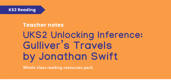 Year 5/6 Gulliver’s Travels Reading Comprehension Pack – UKS2 Unlocking ...