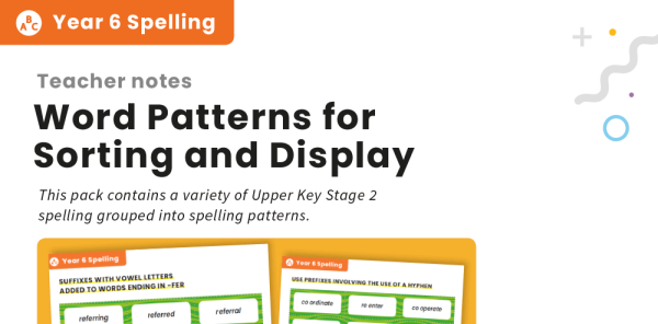 Year 6 Spelling Patterns – KS2 Word Sort Activity Pack | Plazoom