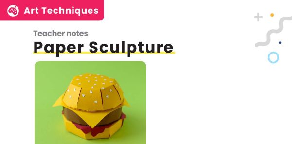 Paper Sculpture – Art Lesson Pack | Plazoom