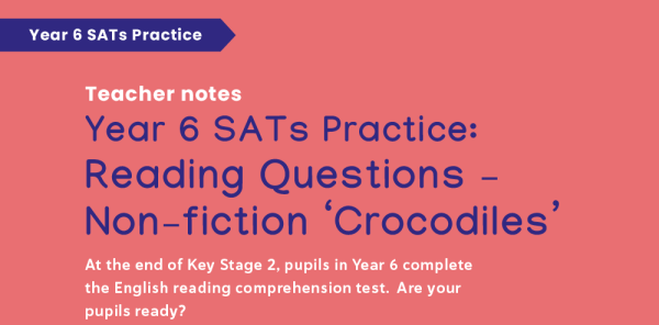 Year 6 SATs Practice - Reading Questions - NON-FICTION: ‘Crocodiles ...