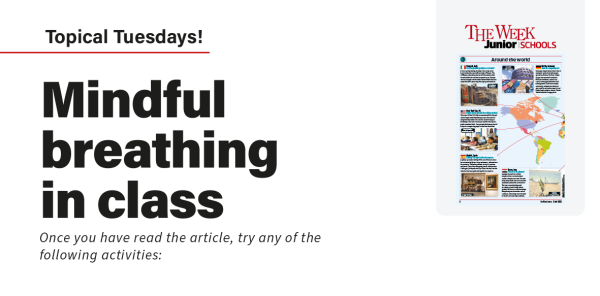 Topical Tuesdays: Mindful Breathing in Class - Key Stage 2 News Story ...