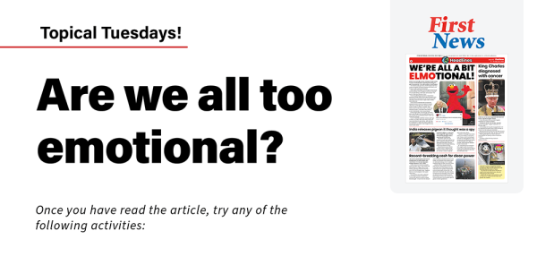 Are We All Too Emotional? – Topical Tuesdays Activities from First News ...
